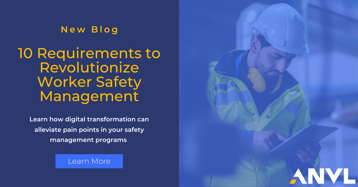 10 Requirements to Revolutionize Worker Safety Management - Anvl